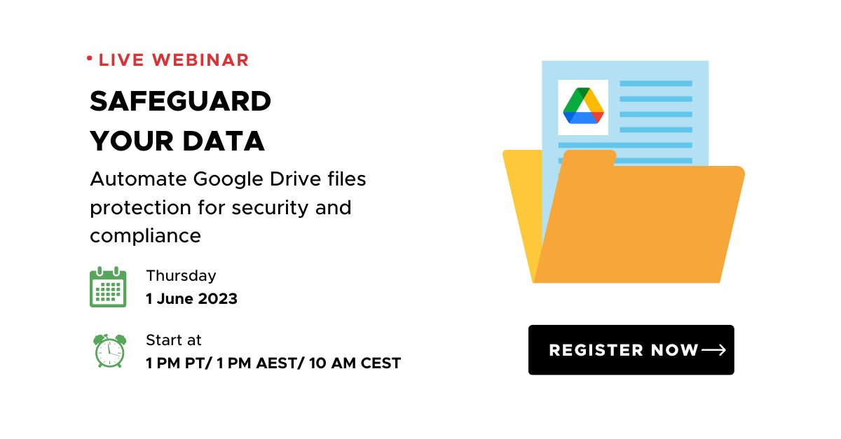 Webinar: Automate safeguarding Google Drive files for security and ...